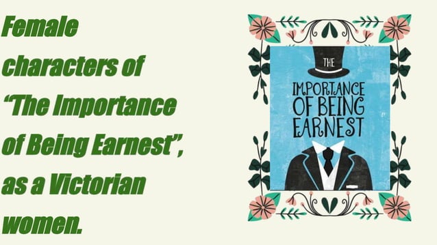 Female characters of 'The Importance of being earnest', as a Victorian ...