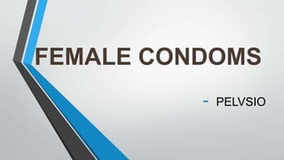 FEMALE CONDOMS.pptx