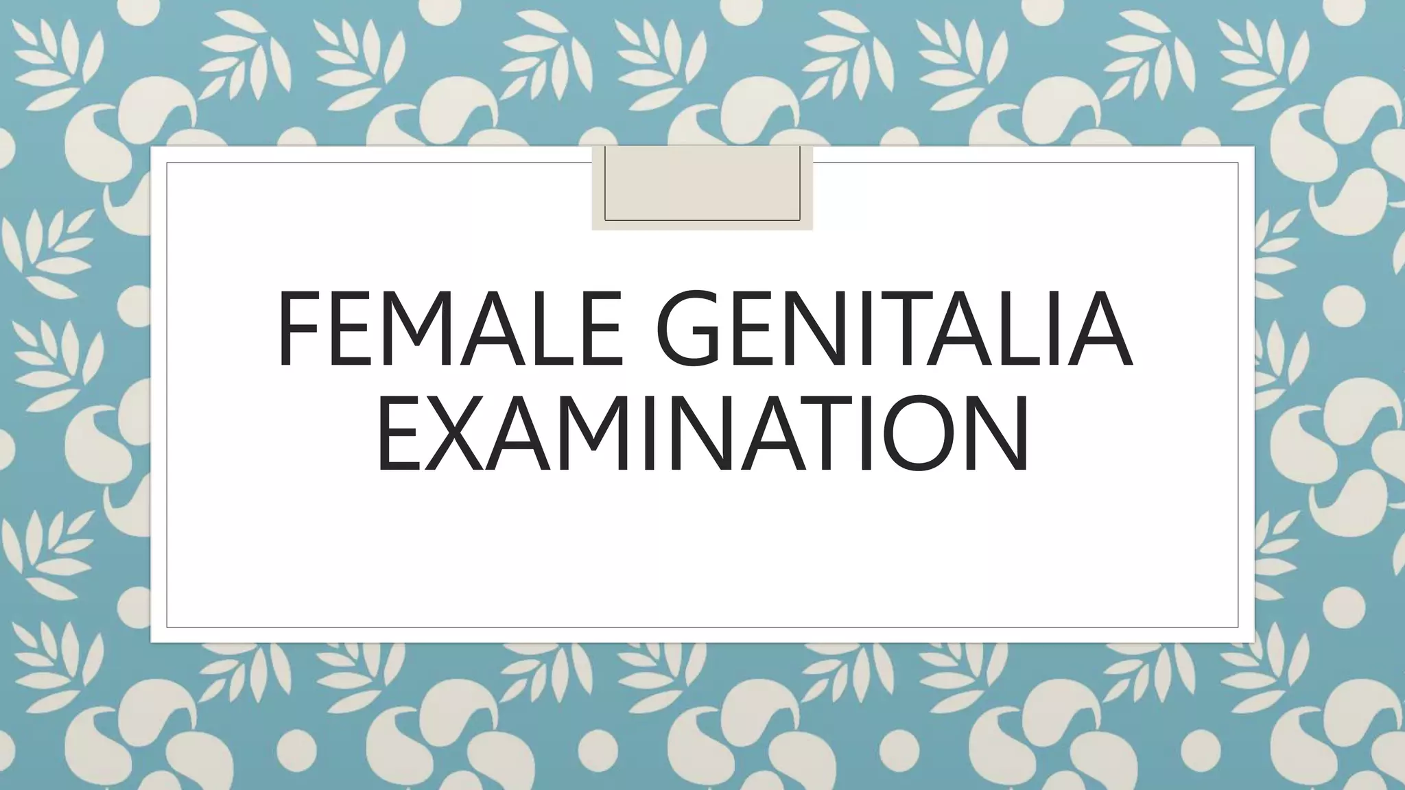 Female_genitalia_examination-1.pptx