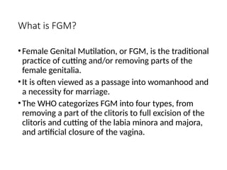 FEMALE GENITAL MUTILATION.pptx female emutilation | PPTX