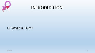 FEMALE GENITAL MUTILATION (FGM).pptx