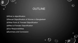 Female objectification in bangladesh | PPTX