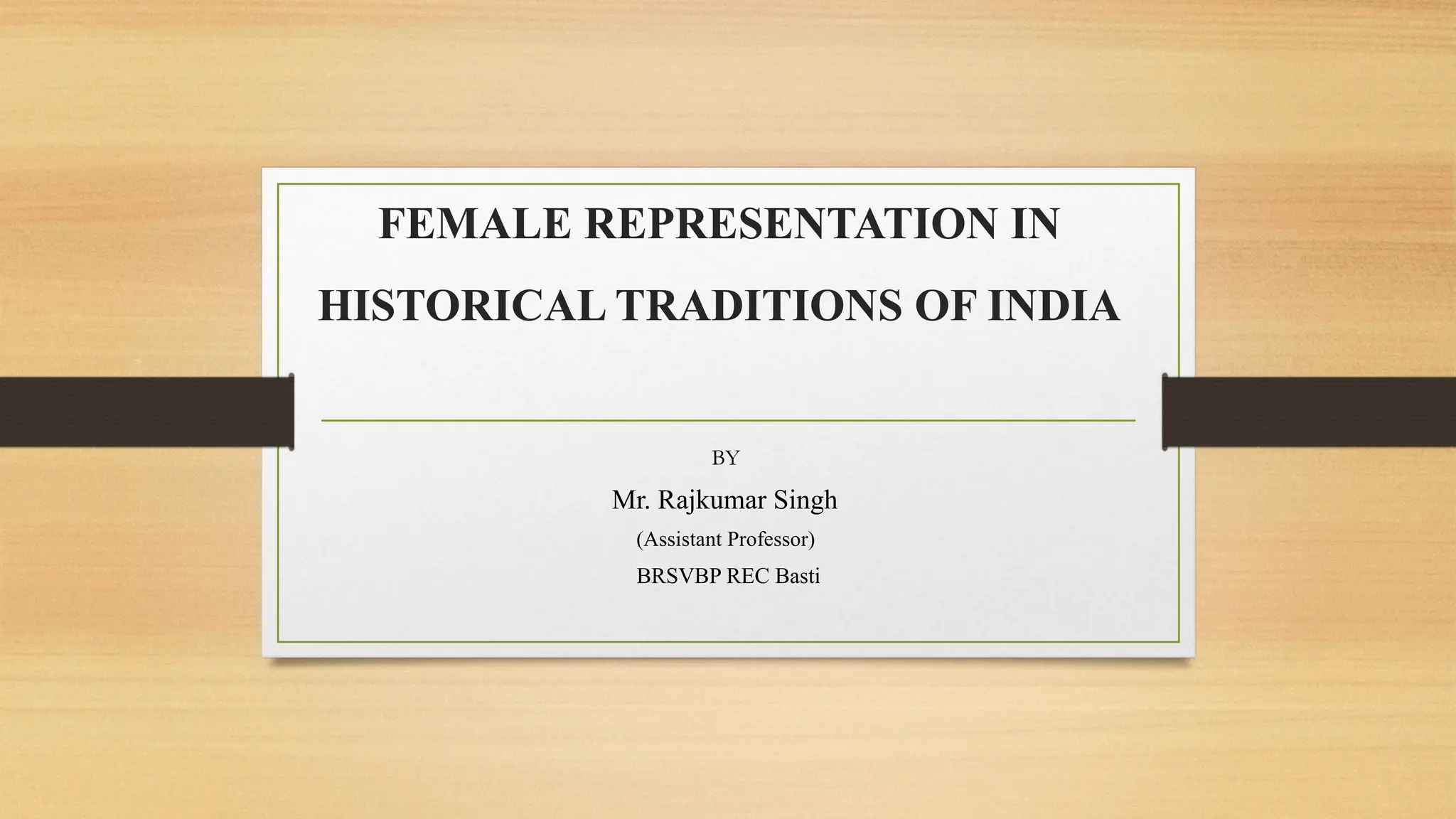 FEMALE REPRESENTATION IN HISTORICAL TRADITIONS OF INDIA.pptx