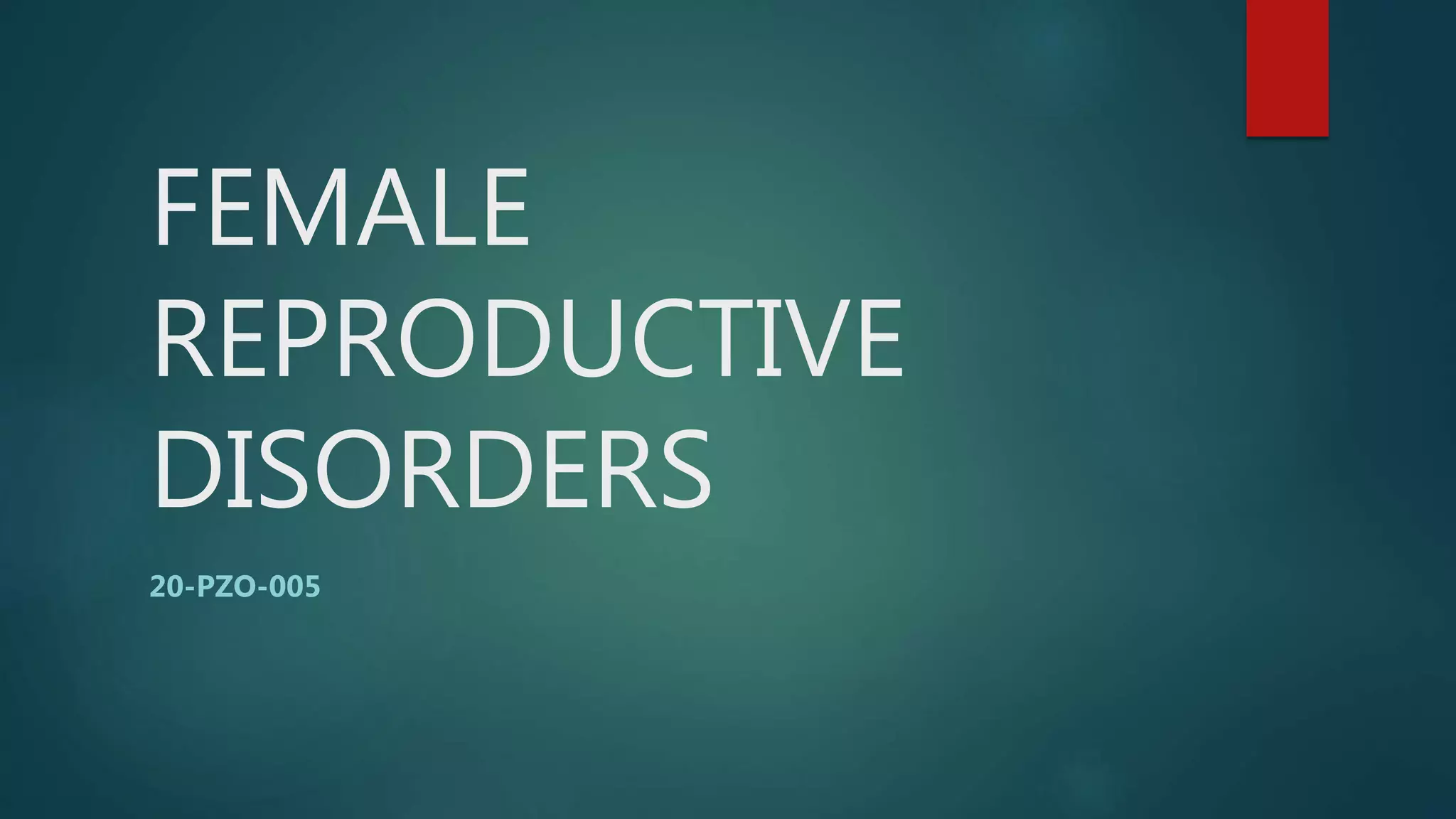 Female Reproductive Disorders (Instant notes for college students) | PPTX