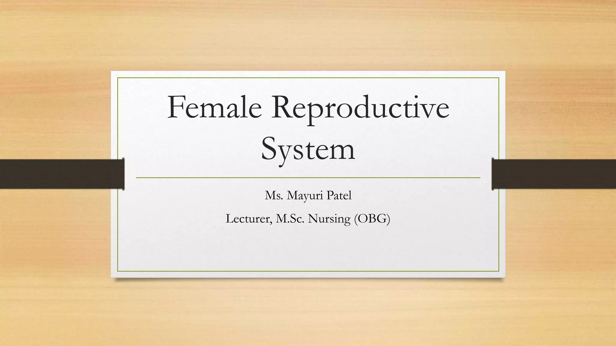Female reproductive system | PPTX