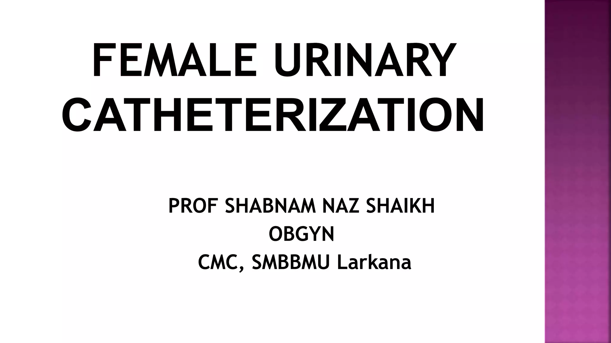 Female urinary catheterization by dr naz ptx (1) | PPTX