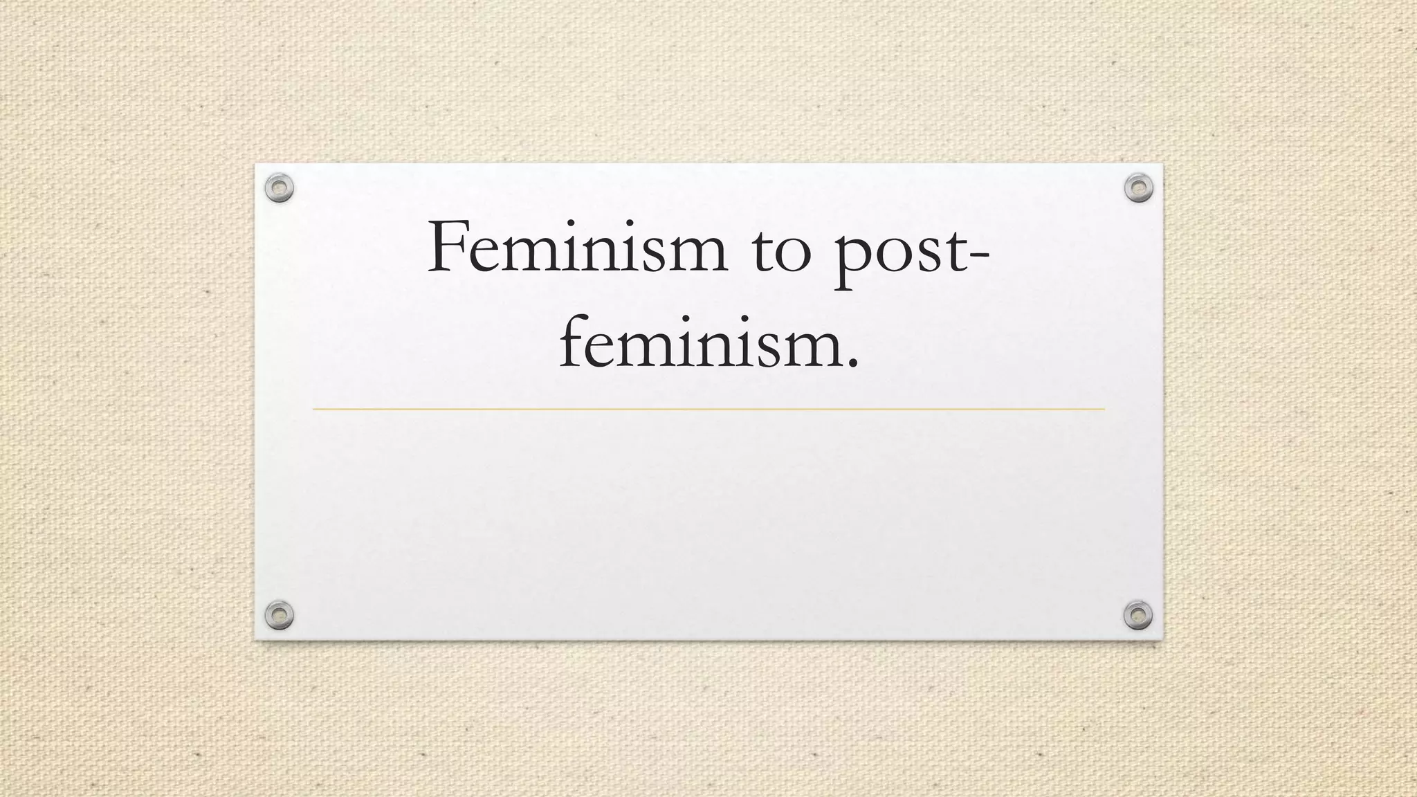 Feminism to post feminism | PPT