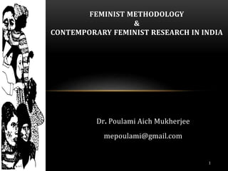 Feminist Methodology and Contemporary Feminist Research in India | PPT