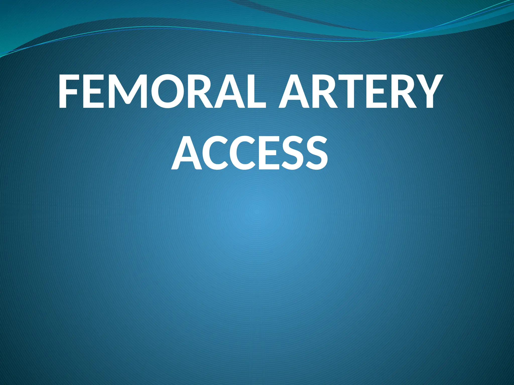 Femoral Artery Access for catheterization procedureure.pptx