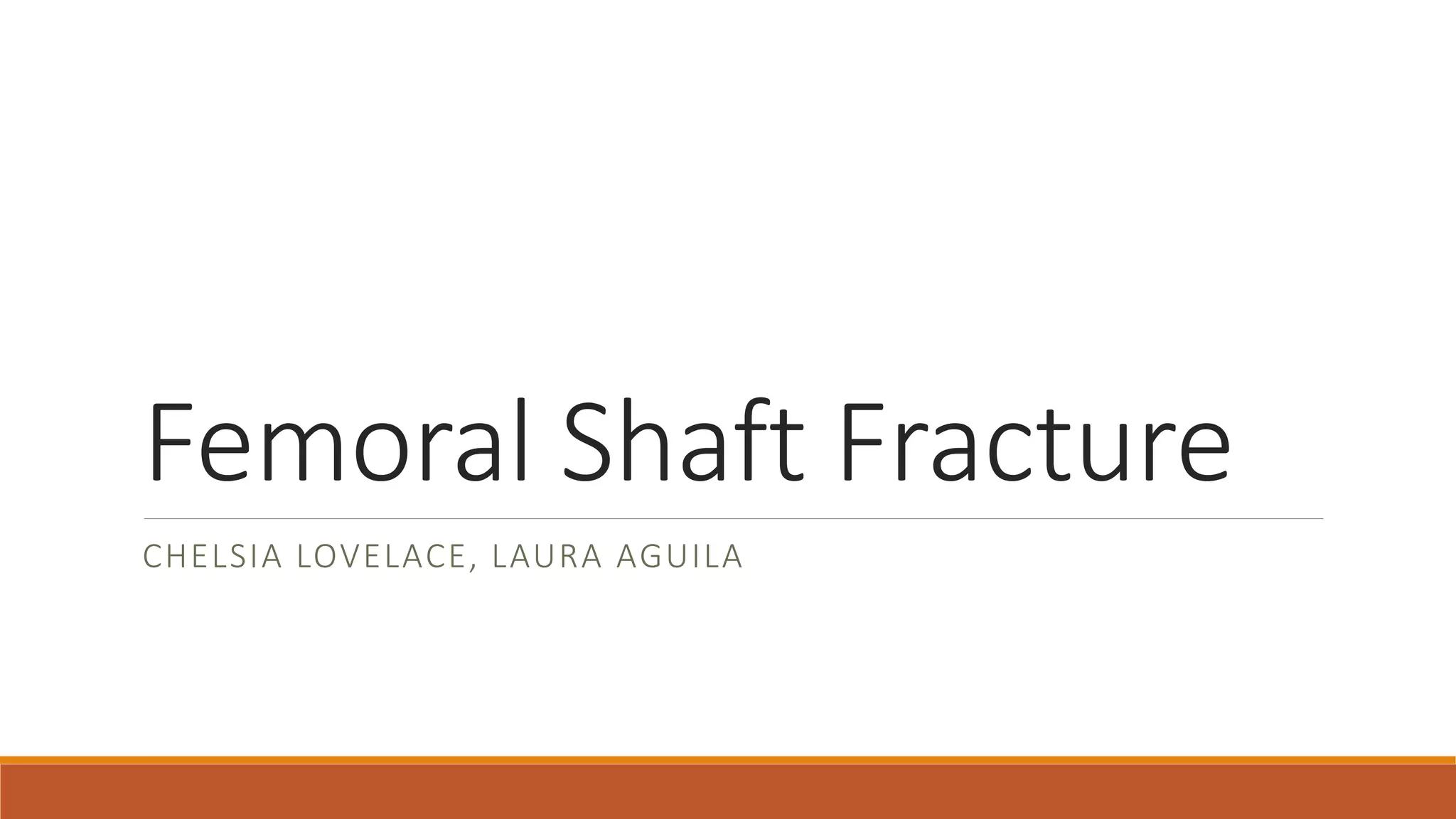 Femoral Shaft fracture | PPTX
