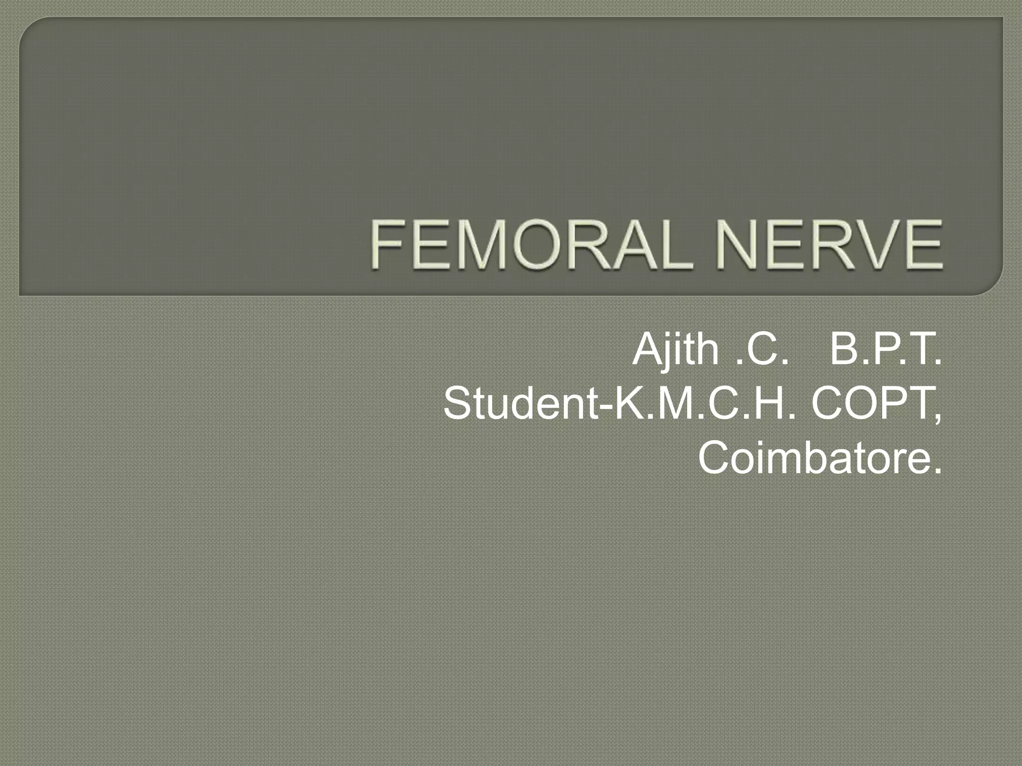 Anatomy of Femoral nerve | PPTX