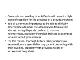 FEMORAL PSEUDOANEURYSM IN IVDUs tips and tricks.pptx