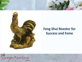 Feng shui rooster for success and fame | PPTX