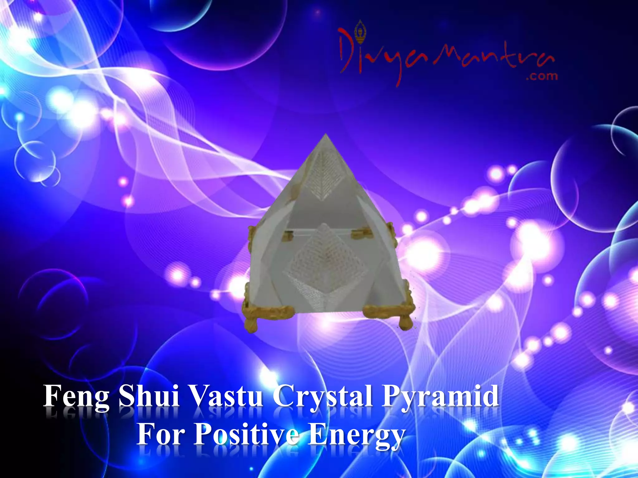 Feng shui vastu crystal pyramid for positive energy divyamantra ...
