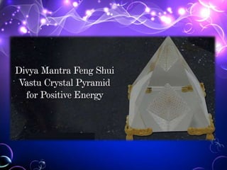 Feng shui vastu crystal pyramid for positive energy divyamantra ...