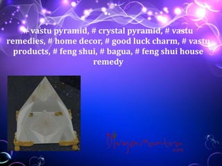 Feng shui vastu crystal pyramid for positive energy divyamantra ...
