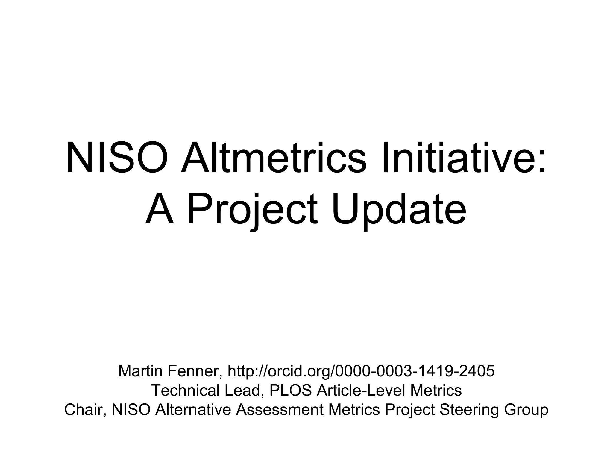 NISO Altmetrics Initiative: A Project Update - Martin Fenner, Technical Lead for the PLOS ...