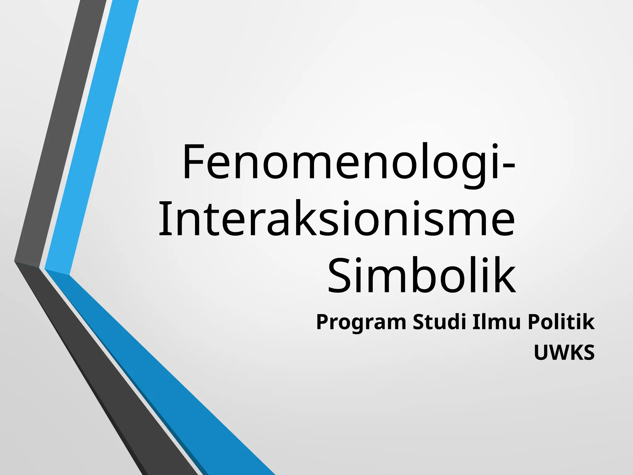 Fenomenologi - Interaksionisme Simbolik.ppt