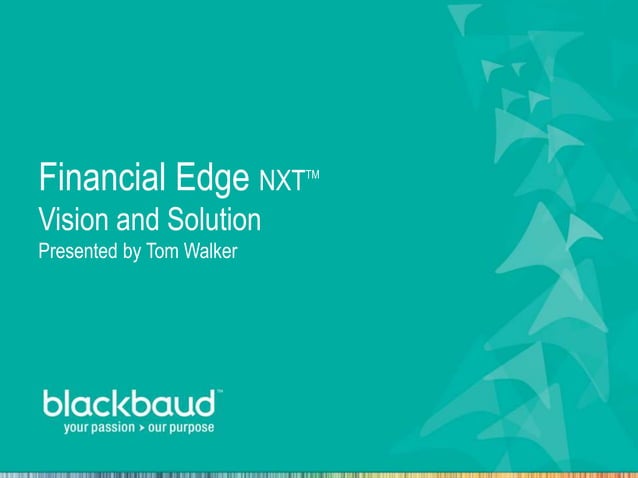 Financial Edge NXT: The Vision and Solution | PPT