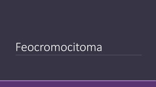 Feocromocitoma.pptx