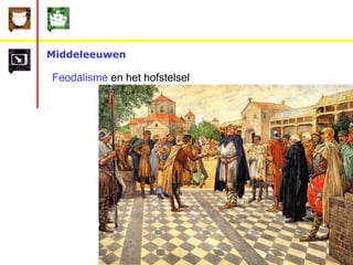 Feodalisme en het hofstelsel in de middeleeuwen | PPT
