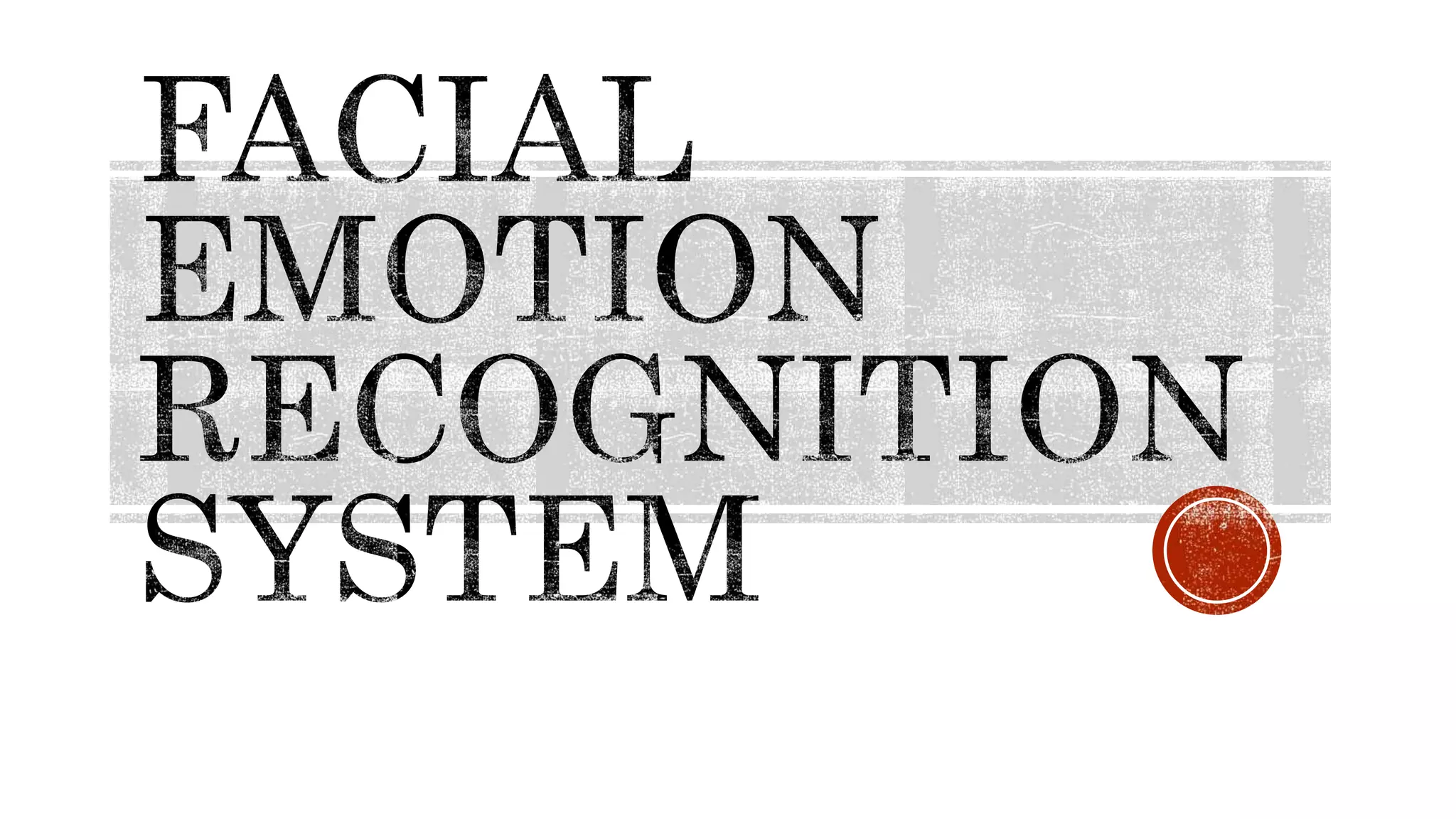 Facial Expression Recognition System | PPTX