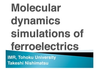 Molecular dynamics simulations of ferroelectrics with feram code | PDF