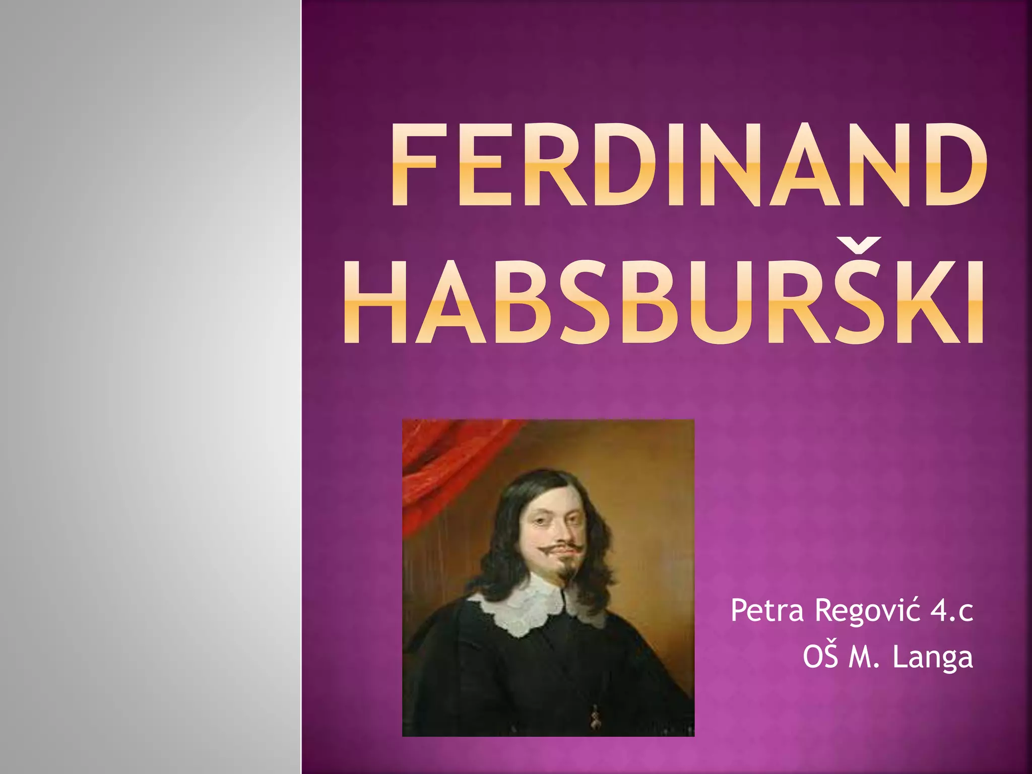 Ferdinand Habsburški Petra R. | PPTX