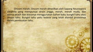 Fermentasi Oncom - Proses Respirasi Anaerob | PPTX