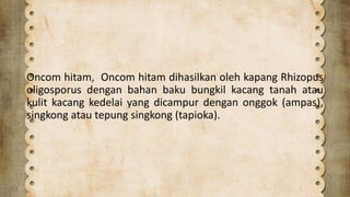 Fermentasi Oncom - Proses Respirasi Anaerob | PPTX