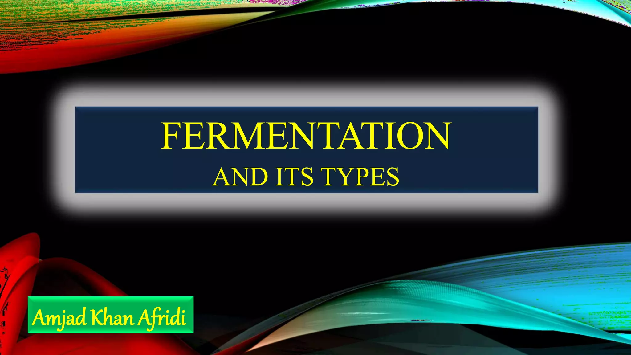 Fermentation and its types | PPT