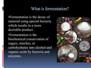 Fermentation as a method of preparing and preserving food | PPTX