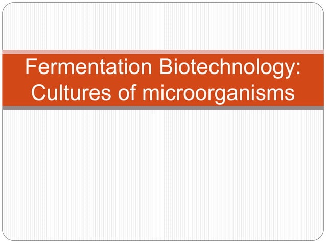 Fermentation Biotechnology Cultures of microorganisms.pptx