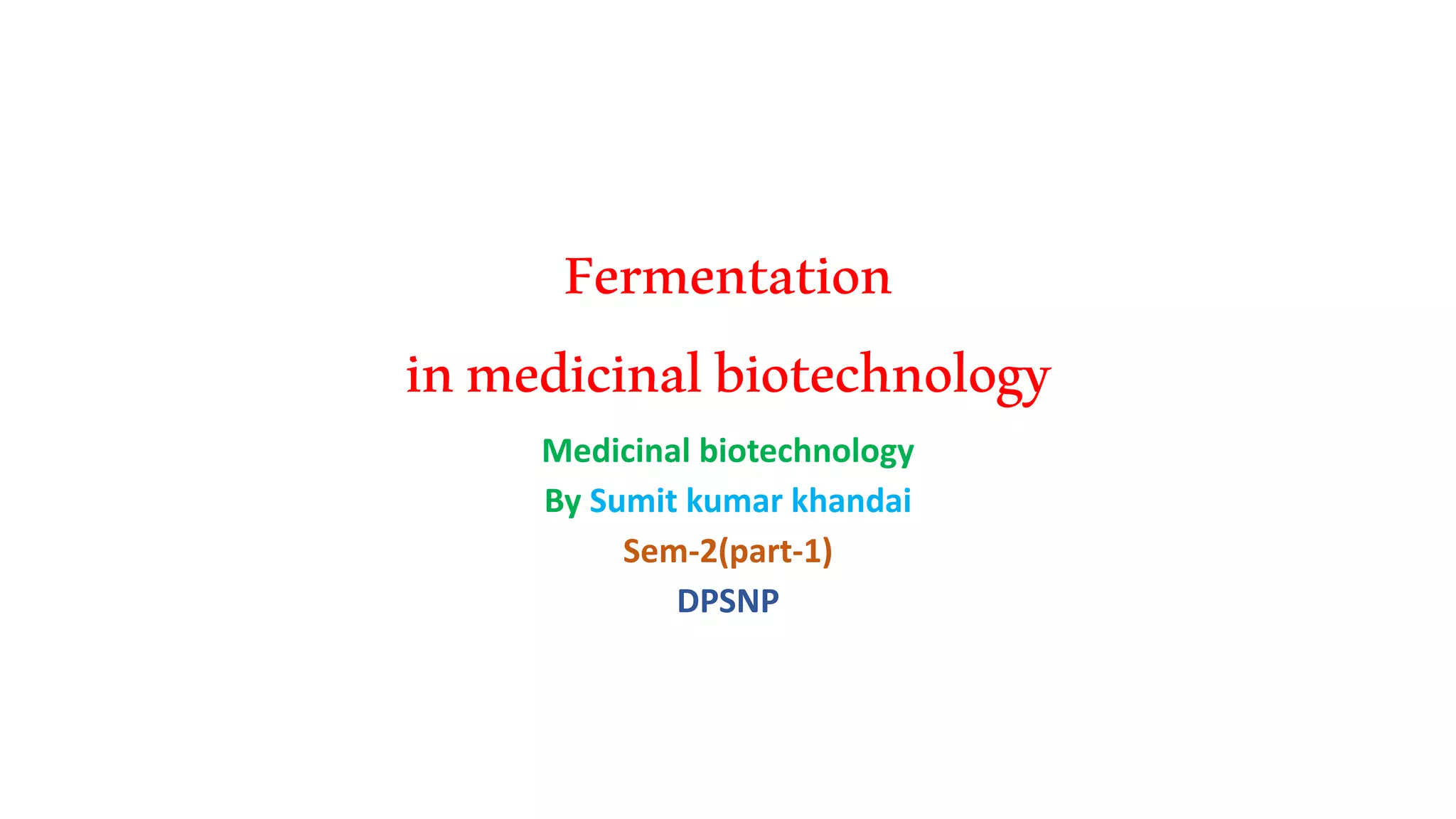 Fermentation in medicinal biotechnology | PPTX