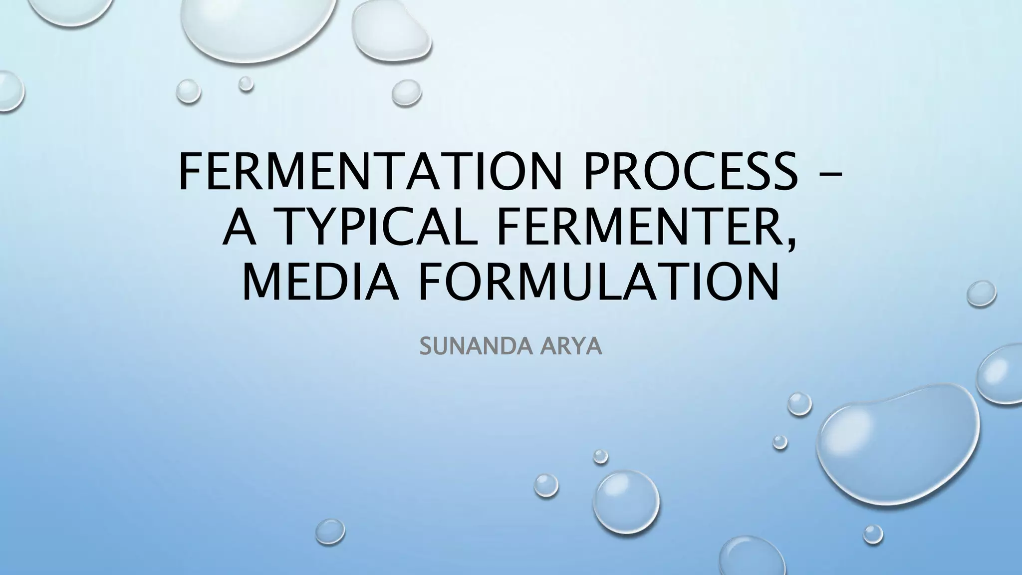 Fermentation process - a typical Fermenter, Media formulation | PPTX