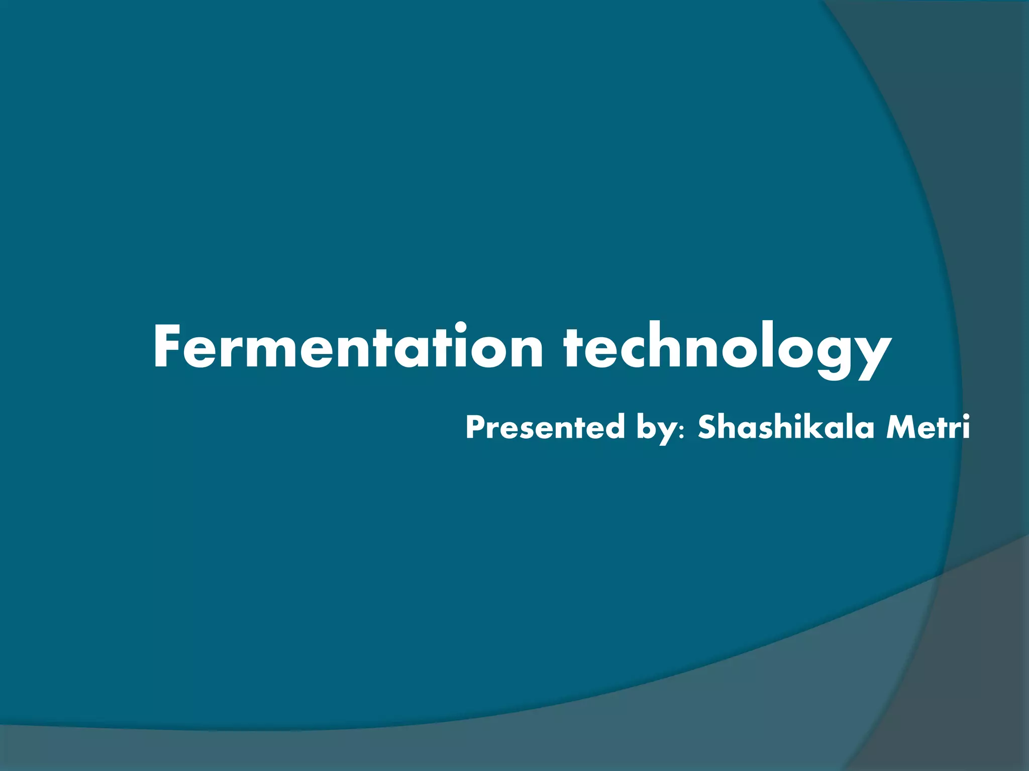 Fermentation technology | PPTX