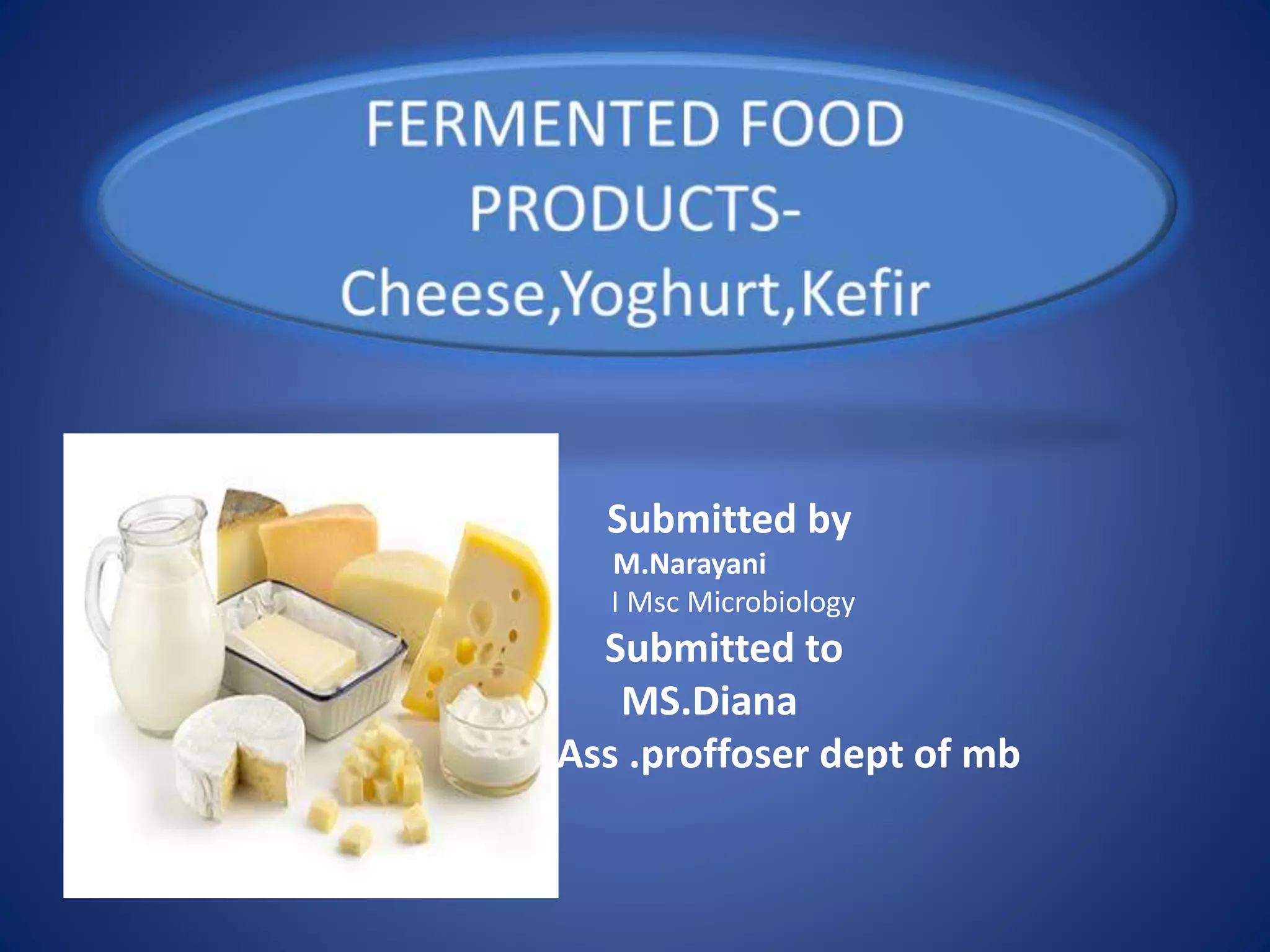 Fermented food products cheese,yoghurt,kefir | PPTX