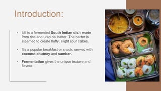 Fermented Indian Food - IDLI.pptx