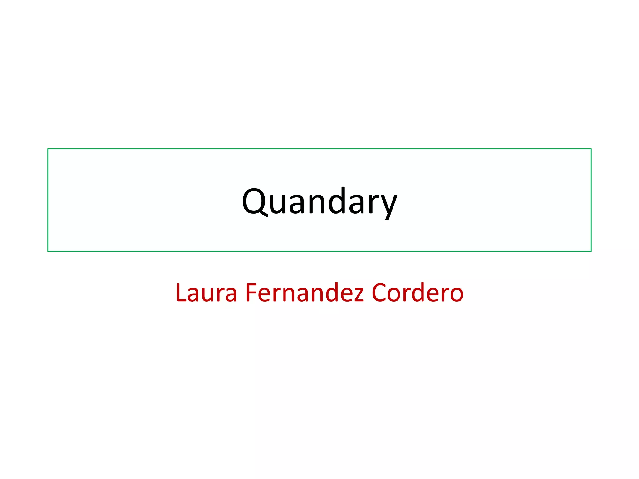 Fernandez cordero Quandary | PPTX