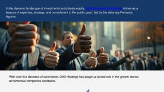 Fernando Aguirre’s Legacy and Hard Work DHS Ventures & Holdings or DHS ...