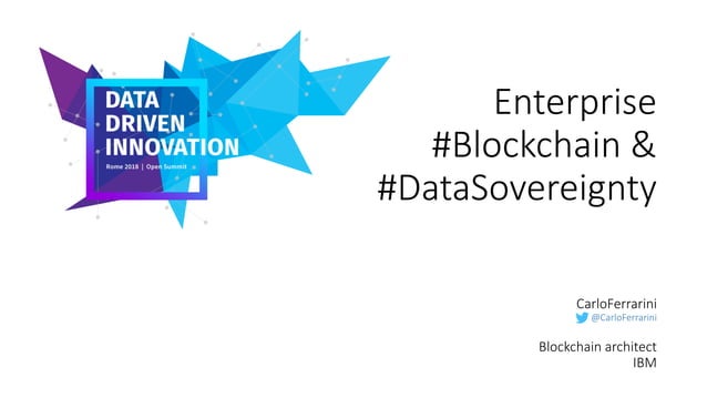 Enterprise Blockchain & Data Sovereignty. Carlo Ferrarini, IBM | PPT