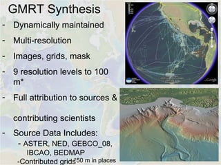 Global Multi-Resolution Topography (GMRT) - Making bathymetry data openly accessible | PPT
