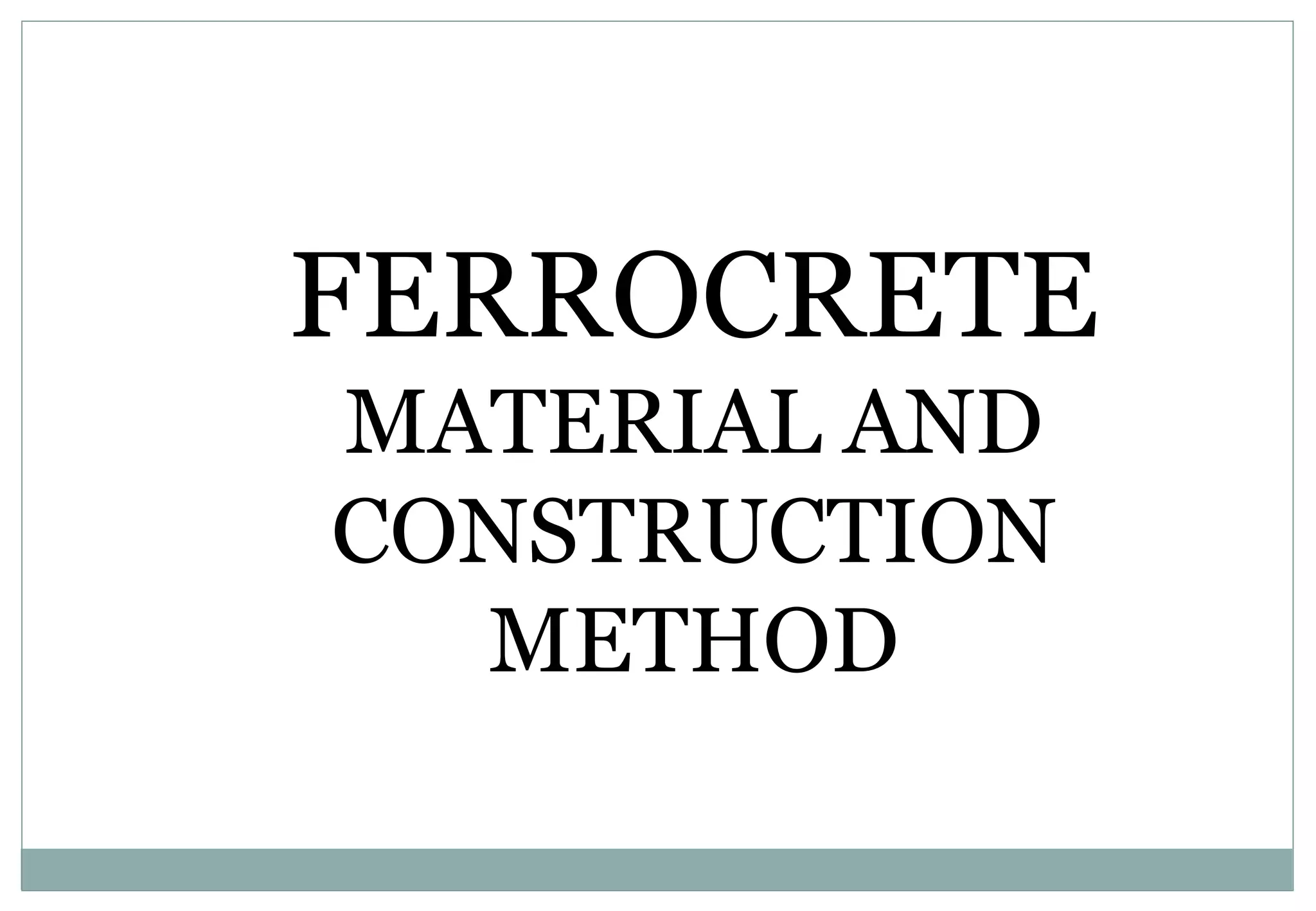 FERROCRETE - MATERIAL AND CONSTRUCTION METHODS | PPTX | Civil ...