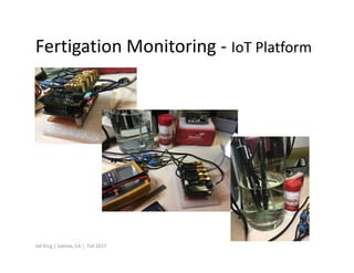 Fertigation Monitoring - IoT Proof of Concept | PPT