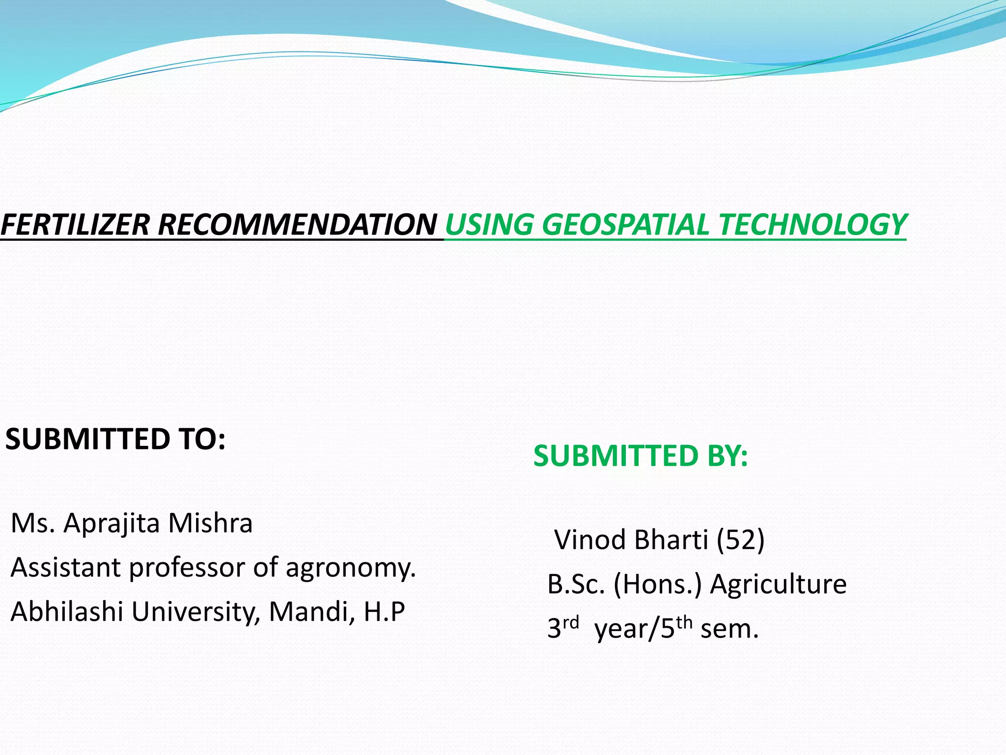 Fertilizer recommendation using geospatial technology | PPTX