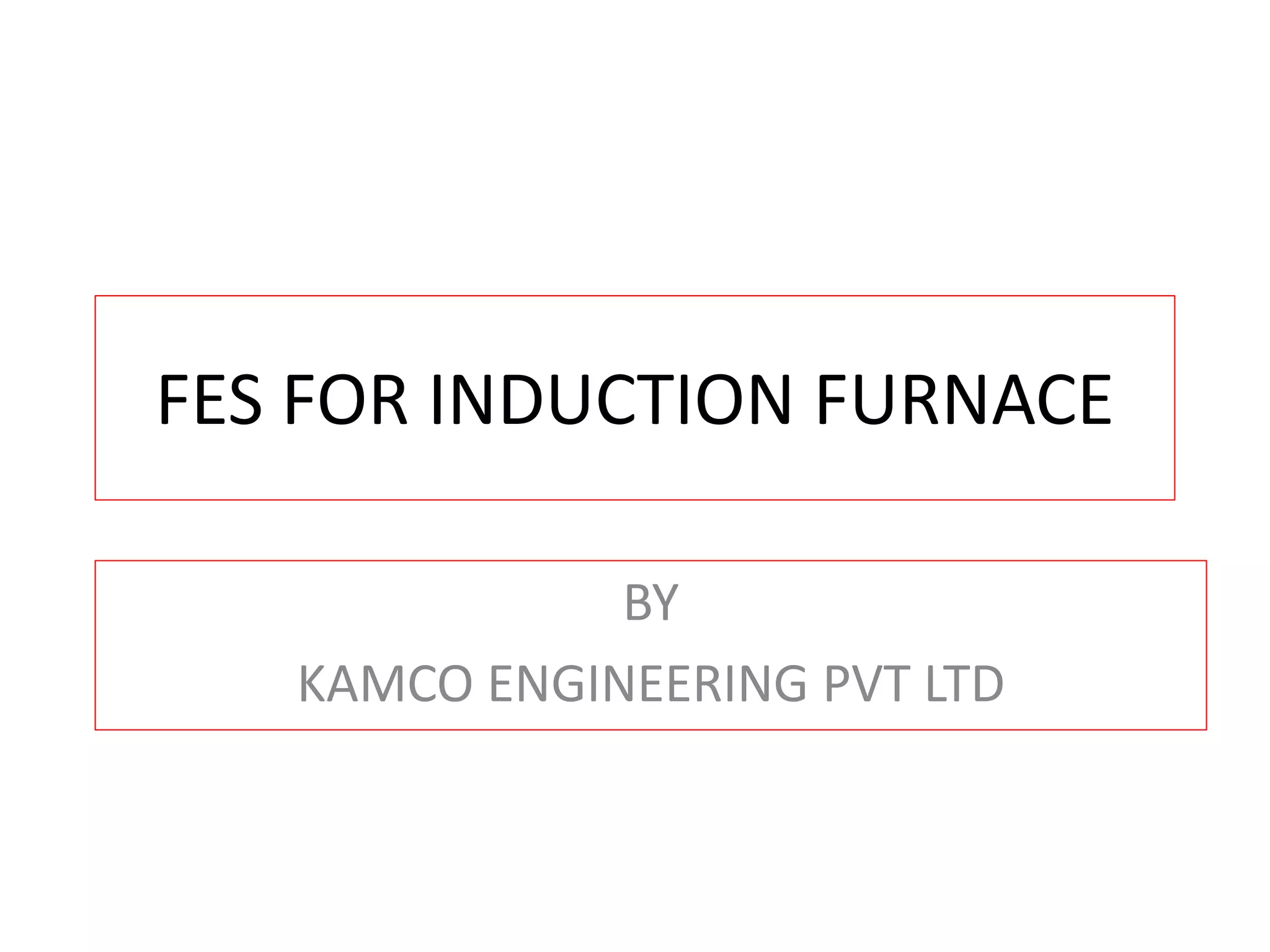 FES FOR INDUCTION FURNACE.pptx