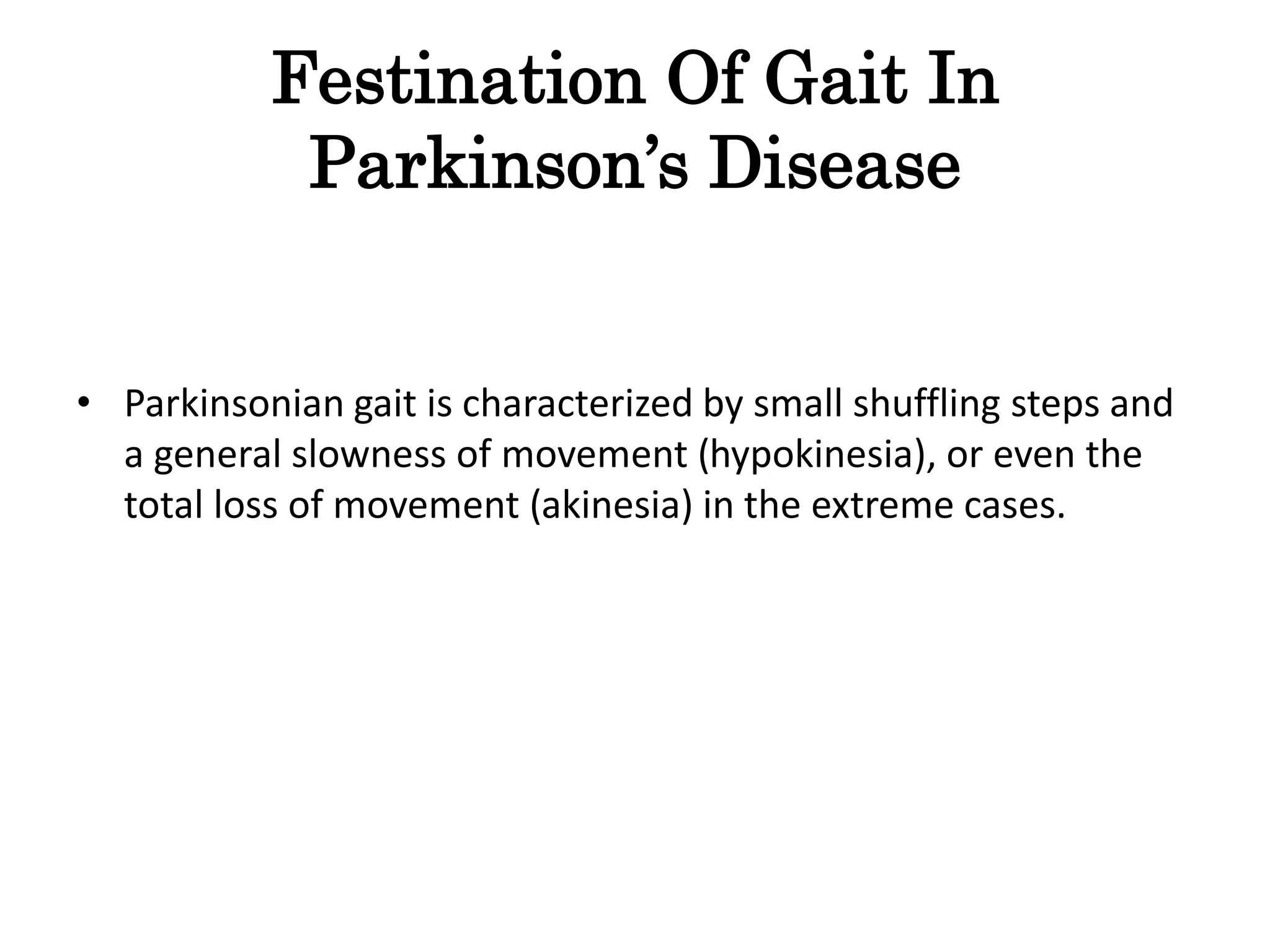 Festination Of Gait In Parkinson’s Disease | PPTX