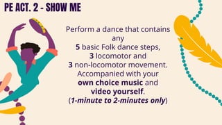 FESTIVAL DANCE non locomotor and locomotor | PPT