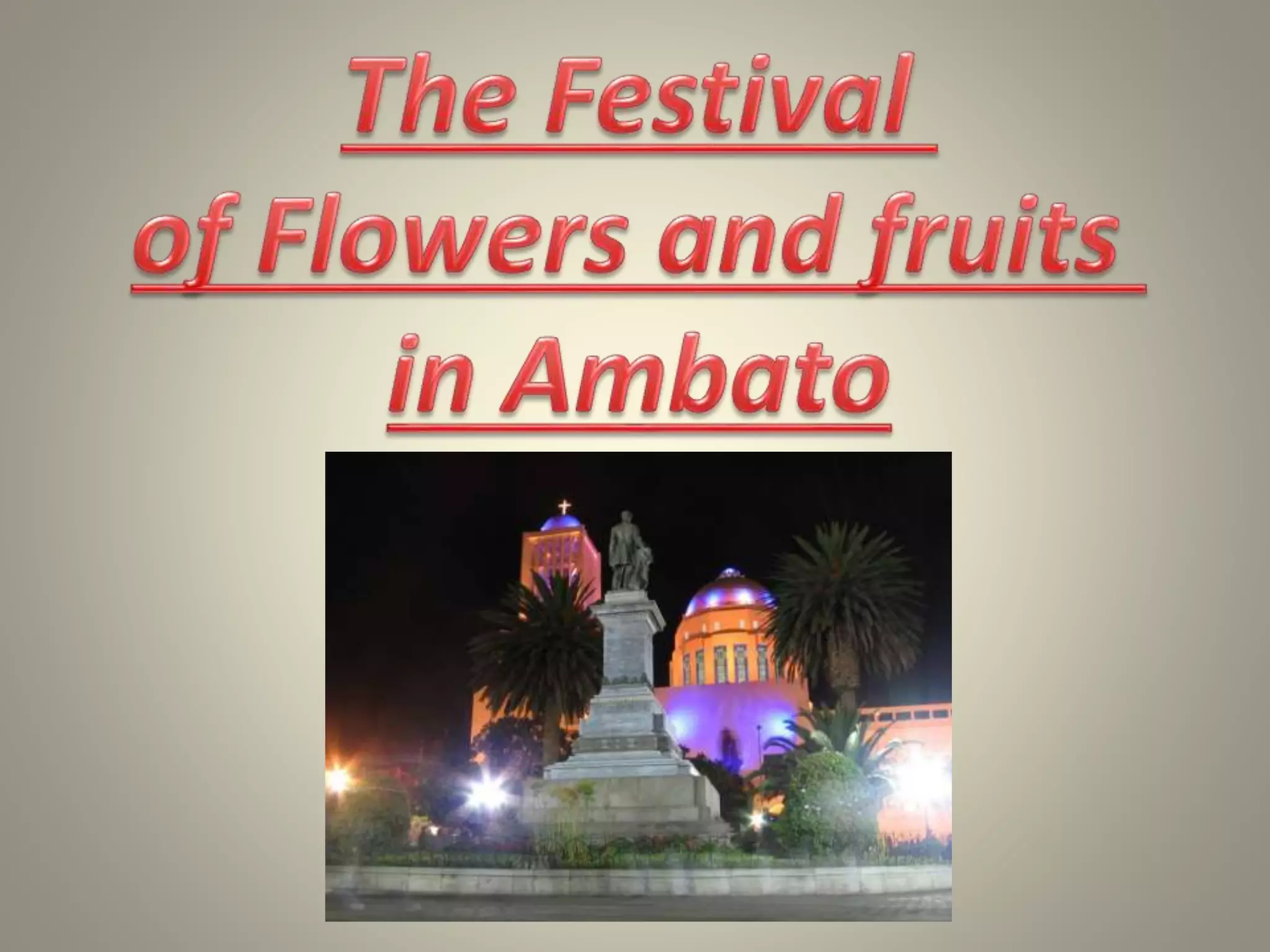 The Festival of fruits and flowers in Ambato | PPTX