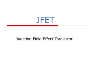 JUNCTION FIELD EFFECT TRANSISTOR CHARACTERISTICS | PPT